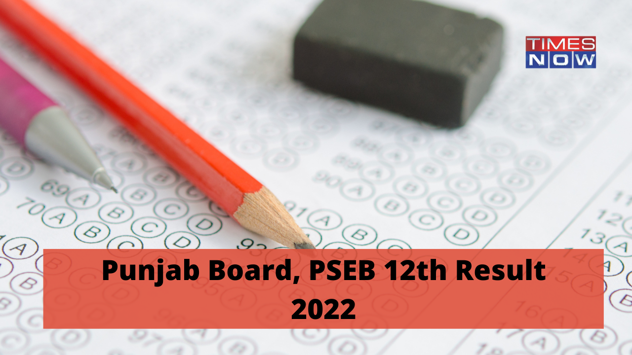 Pseb 12th Result 2022 Date Punjab Board Class 12th Result Likely By