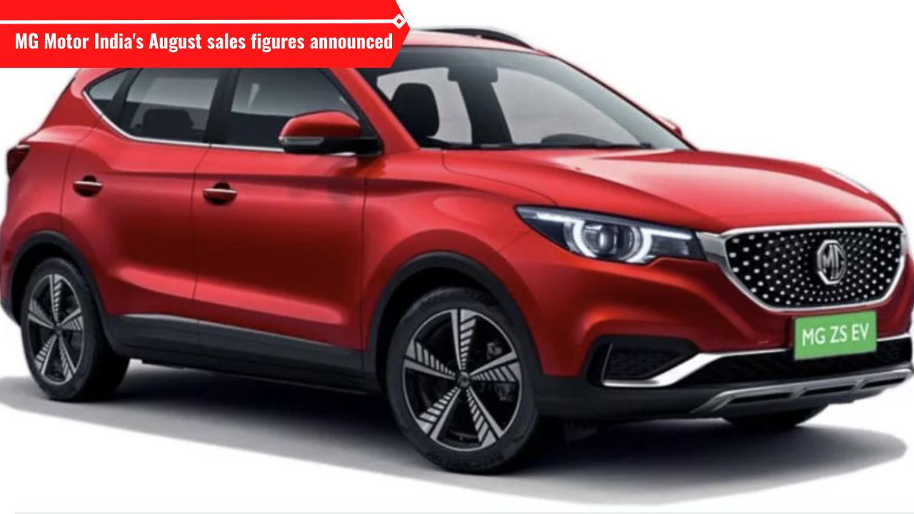 MG Motor India sales down to 3,823 units in August | Car News News ...