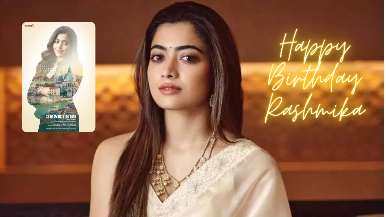 Team #VNRTrio Wishes Rashmika Mandanna On Her Birthday With SPECIAL ...