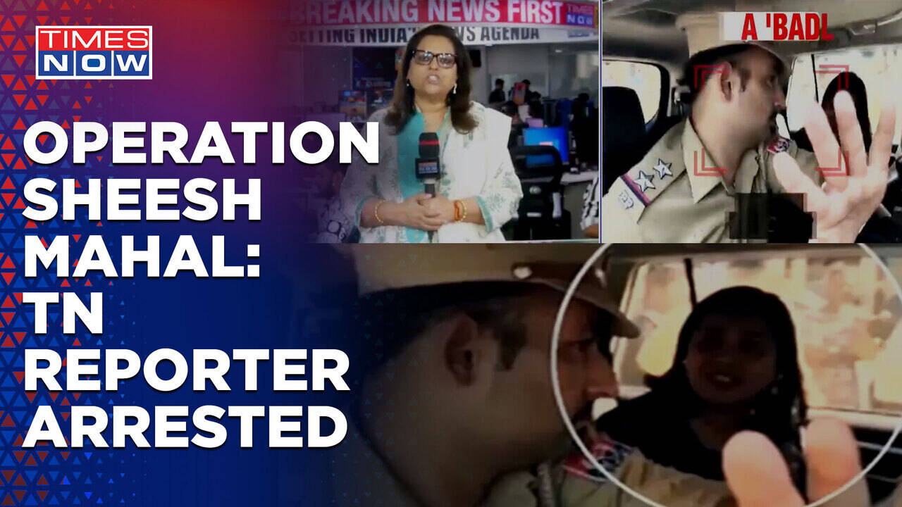 Times Now Reporter Arrested In Punjab As Operation Sheesh Mahal Stings ...