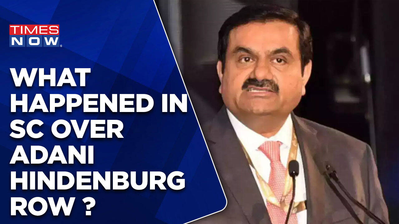 Adani Hindenburg Row : Hearing begins In Supreme Court; SEBI Seeks More ... Adani Hindenburg Row : Hearing begins In Supreme Court; SEBI Seeks More ...