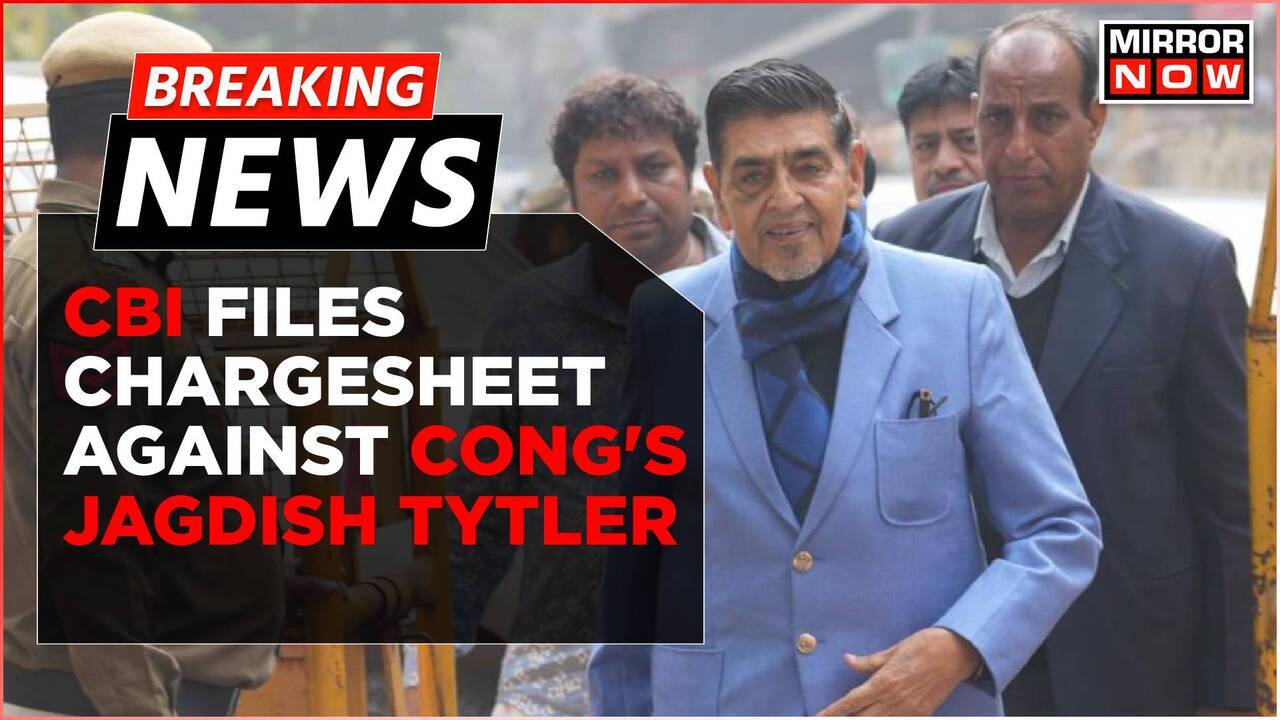 Breaking News | CBI Files Fresh Chargesheet Against Congress' Jagdish Tytler In 1984 Sikh Riots ...