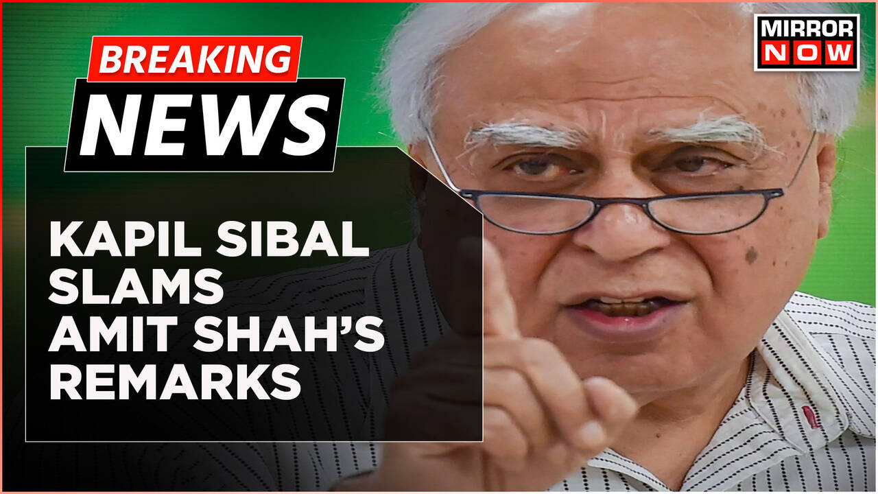 Breaking News | Kapil Sibal Reacts To Amit Shah's 'Insult To PM Is Insult To Country' Remark ...