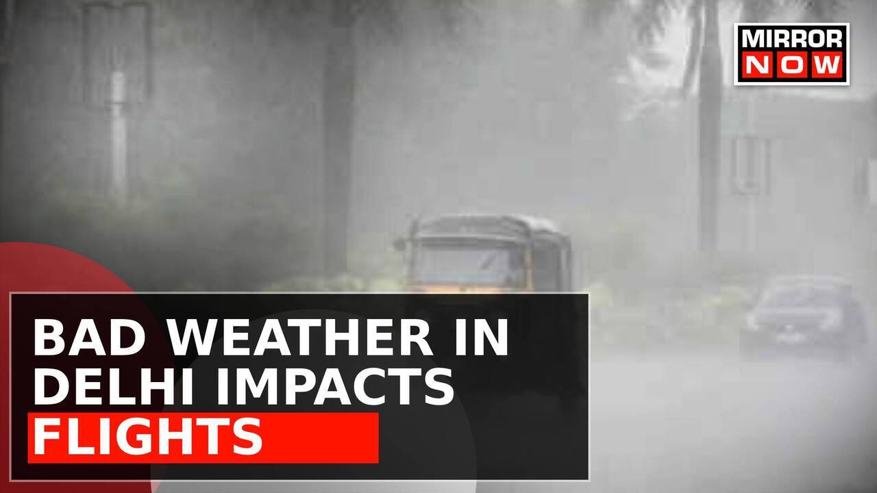 Flight Operations Impacted At Delhi Airport Due To Bad Weather: Heavy ...