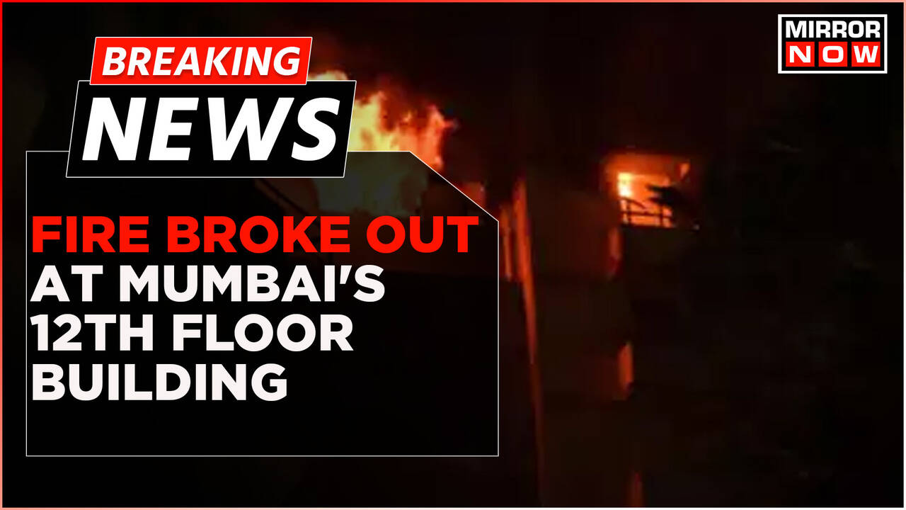 Breaking News| Fire Broke Out at Mumbai's 12th Floor Building Near The ...