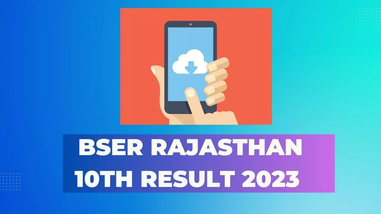 BSER Ajmer Rajasthan Board Class 10th Result 2023 Today, When and Where ...