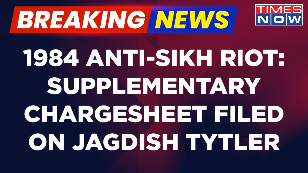 Breaking News: Supplementary Chargesheet Filed On Jagdish Tytler By CBI In 1984 Anti-Sikh Riots ...