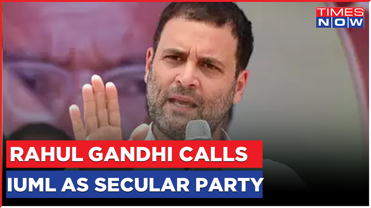 Rahul Gandhi Declares Congress Ally Iuml As Completely Secular Party