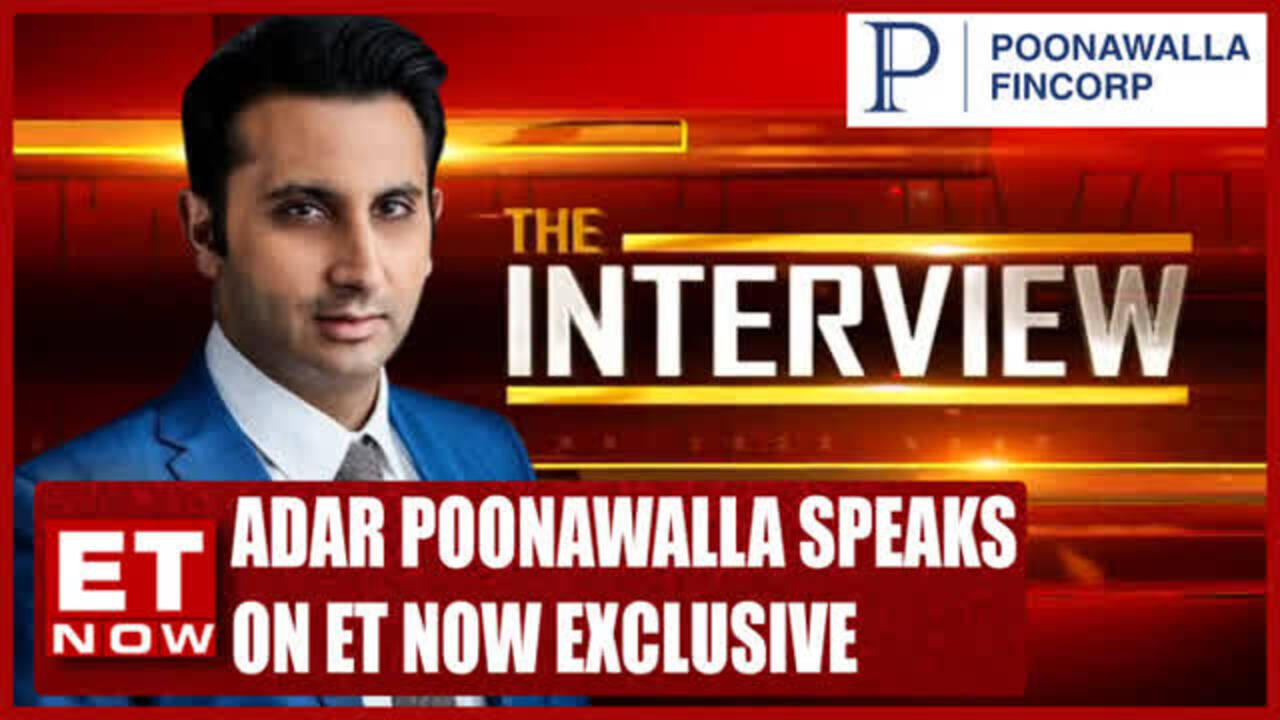 Adar Poonawalla, Chairman Of Poonawalla Fincorp On ET Now Exclusive ...