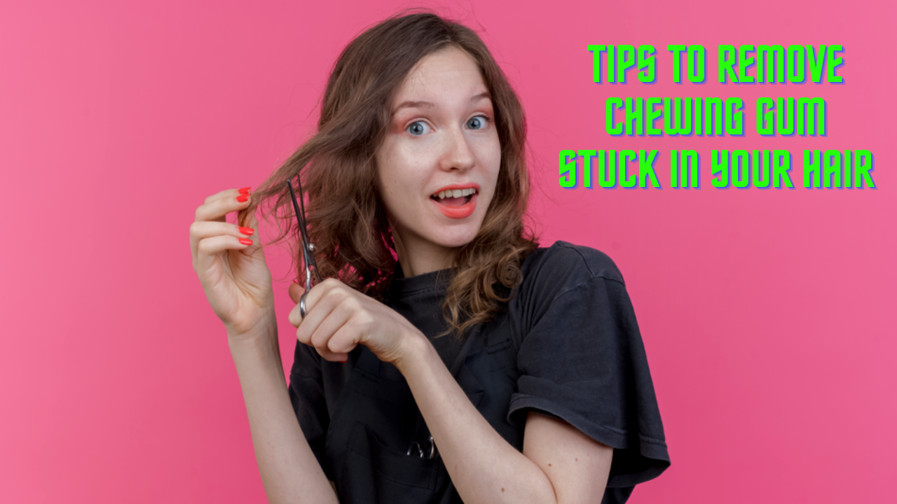 Chewing Gum Stuck In Your Hair? Try These 4 Tips Instead Of Chopping ...