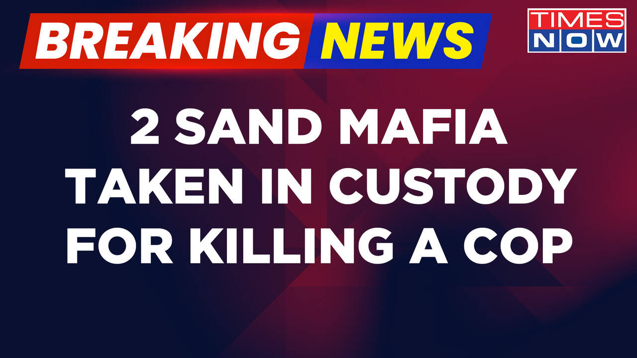 Breaking News | Two Sand Mafia Accused Of Killing Of An On-Duty ...