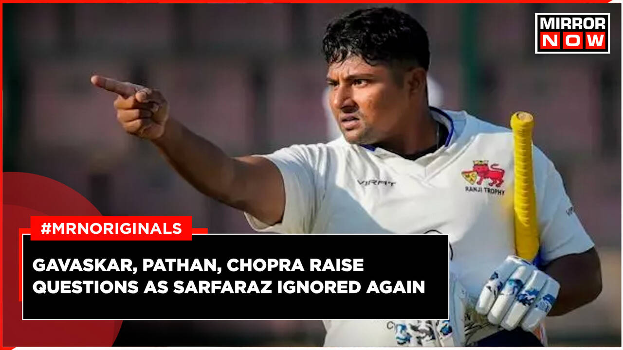 Gavaskar, Pathan, Chopra Raise Question As Sarfaraz Khan Ignored Again | Times Now