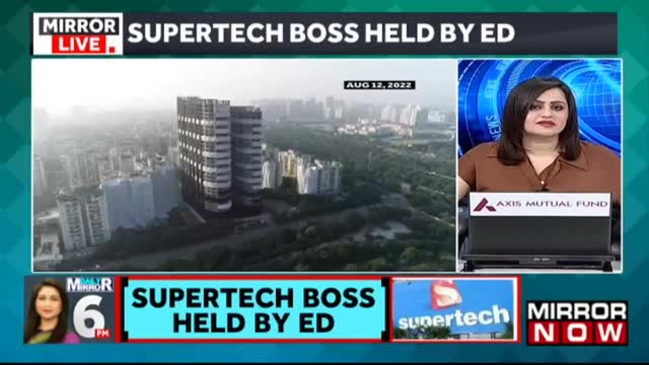 Supertech Chief Sent To ED Custody Until July 10; Common Man Continuous ...