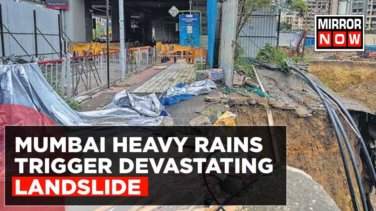 Landslide Near Metro Station In Mumbai, Heavy Rains Trigger Infra ...
