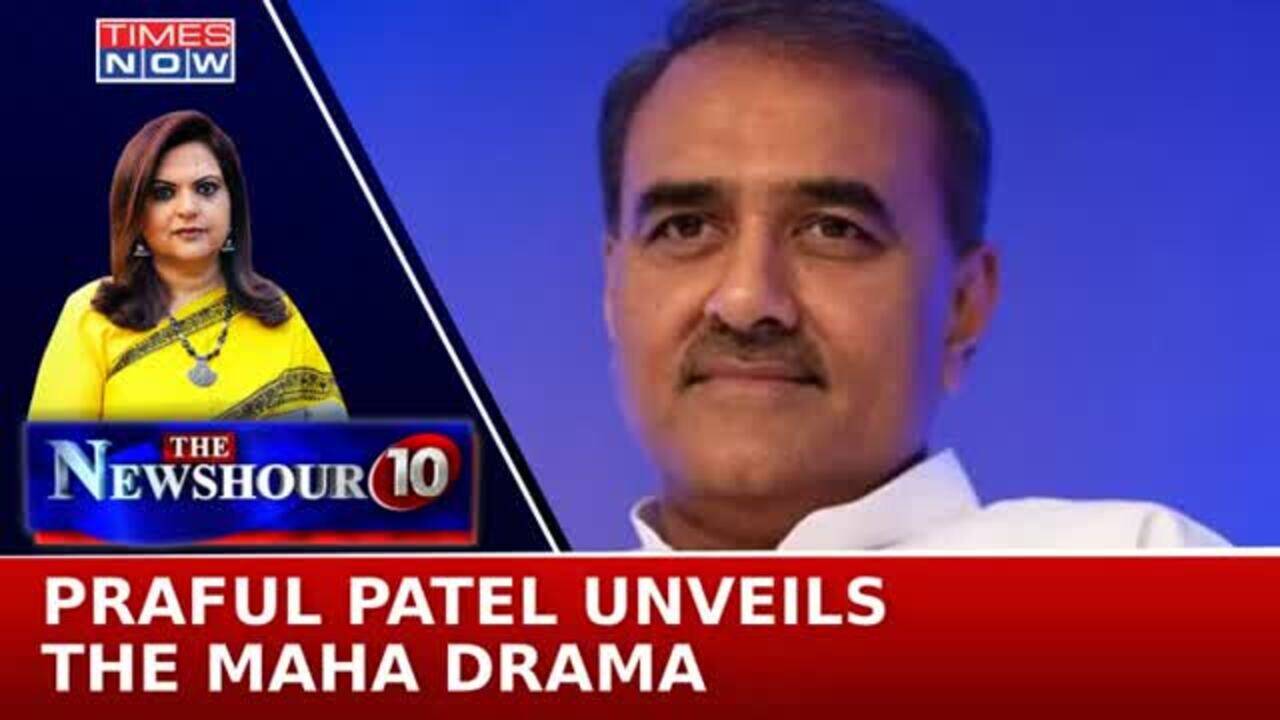 Praful Patel Reveals Inside Story Of Maha's Political Upheaval ...
