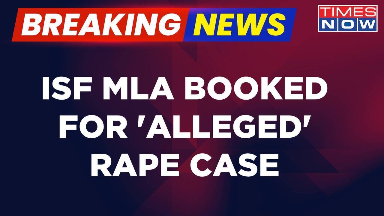 Breaking News | ISF MLA Naushad Siddiqui Booked For 'Alleged' Rape '& False Marriage Promise ...