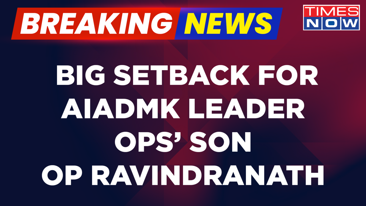 Breaking News: Setback For AIADMK MP OP Ravindranath, Major Decision By ...