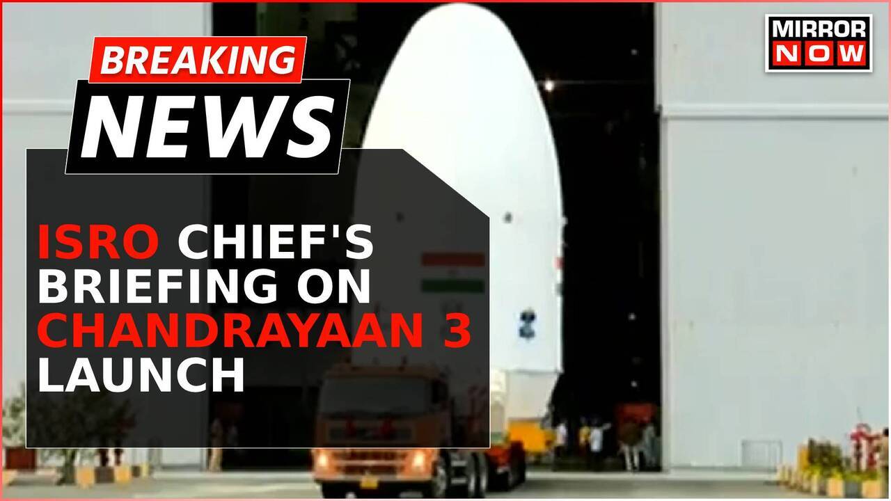 Breaking News | ISRO Chief's Briefing Ahead Of Chandrayaan 3 Launch On ...