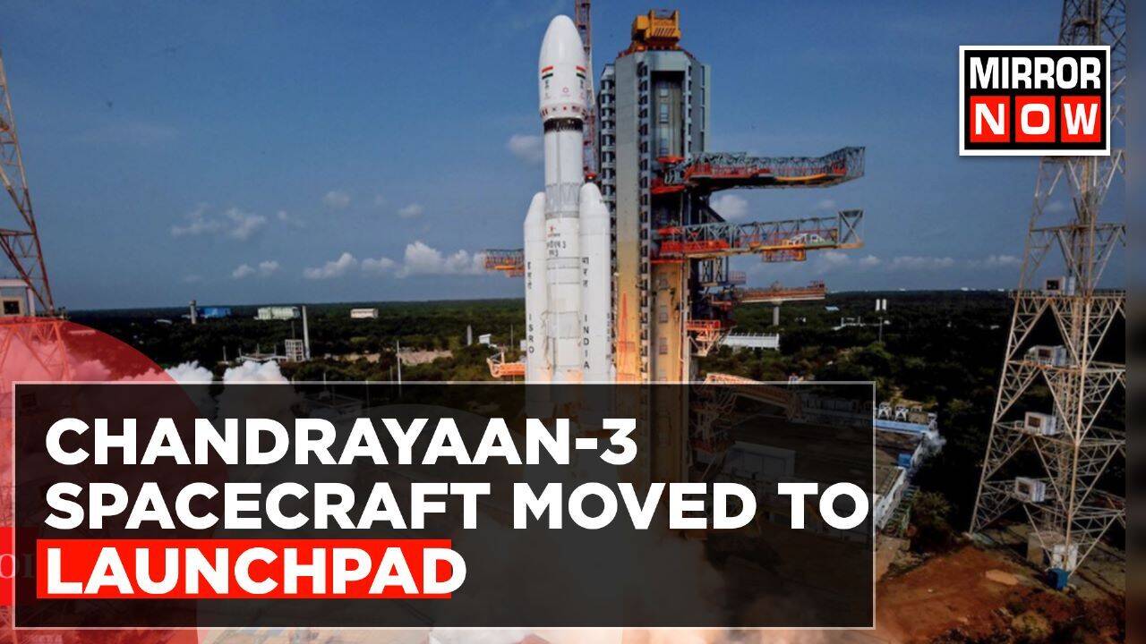 ISRO To Launch Chandrayaan-3 On July 14, Spacecraft Moved To Launchpad | English News | Society ...