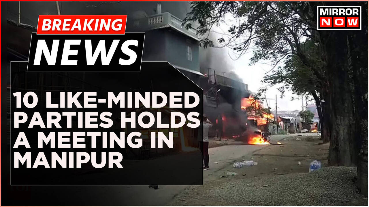 Breaking News | Amid The Unrest In Manipur, 10 Like-Minded Parties ...