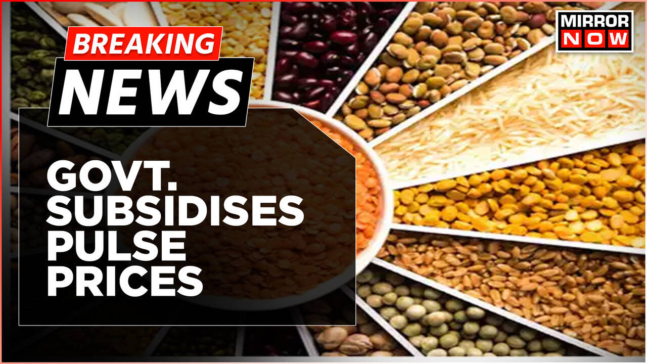 Breaking News | Government Subsides Pulses Price; Now Available At ...