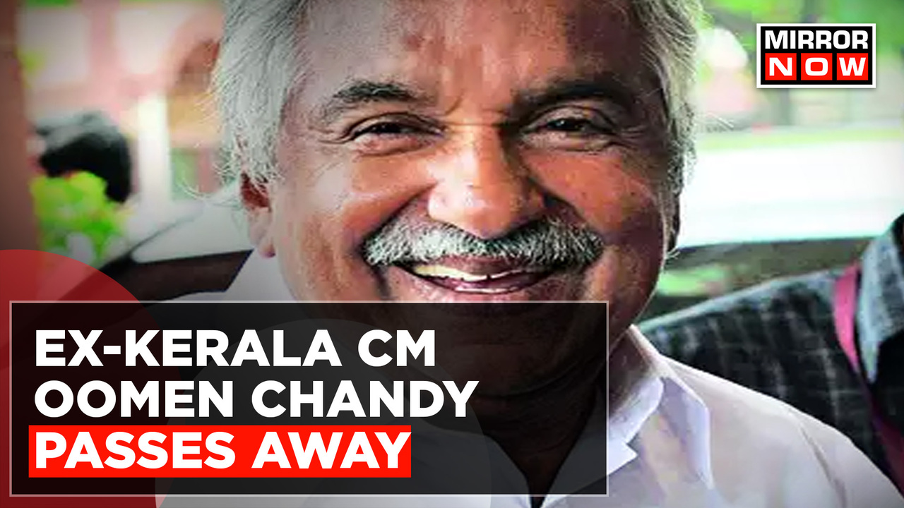 Former Kerala CM Oommen Chandy Passes Away At 79; Leader Was A Major ...