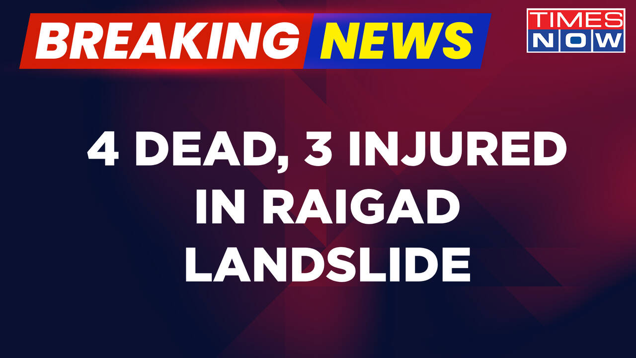 Breaking News | Landslide In Maharashtra's Raigad District; 4 dead & Over 30 Families Feared ...