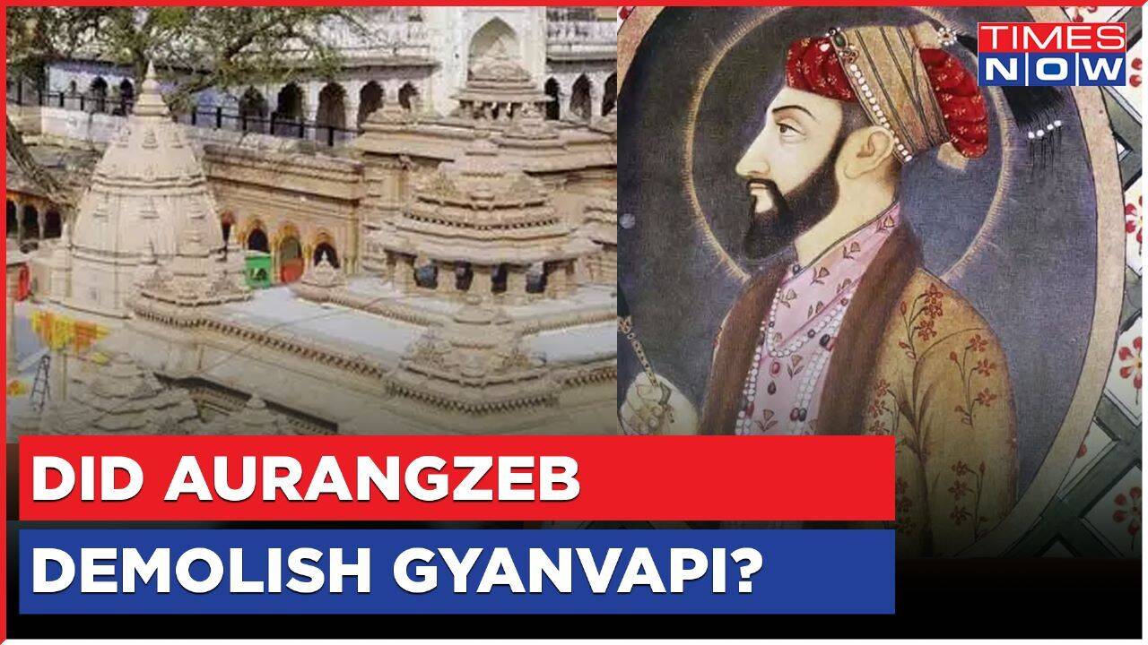 'Did Aurangzeb Demolish Gyanvapi Temple?' Varanasi Court To Decide Scientific Survey Of Mosque ...