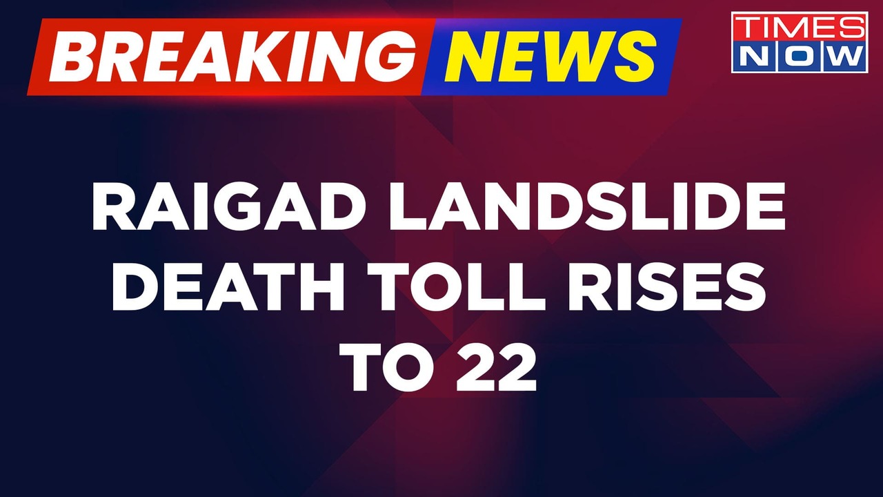 Breaking News: Death Toll In Raigad Landslide Rises To 22; 70 To 80 People Still Feared To Be ...