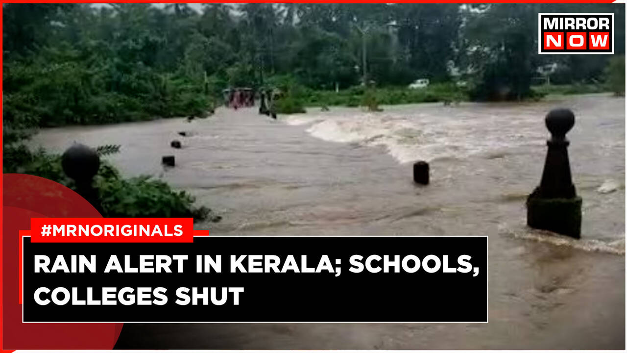 Rain Alert In Kerala; Schools, Colleges Shut | Times Now