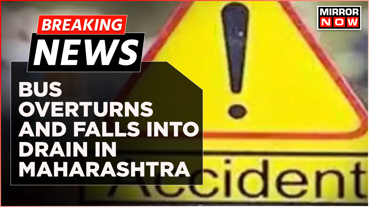 Breaking News: Bus Overturns & Falls Into Drain In Maharashtra, 5 ...