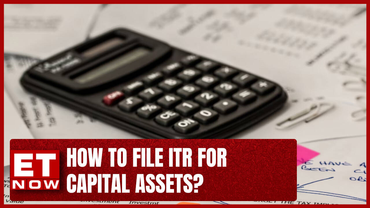 Exclusive: How To File ITR For Capital Assets? Income Tax Return 2023 ...