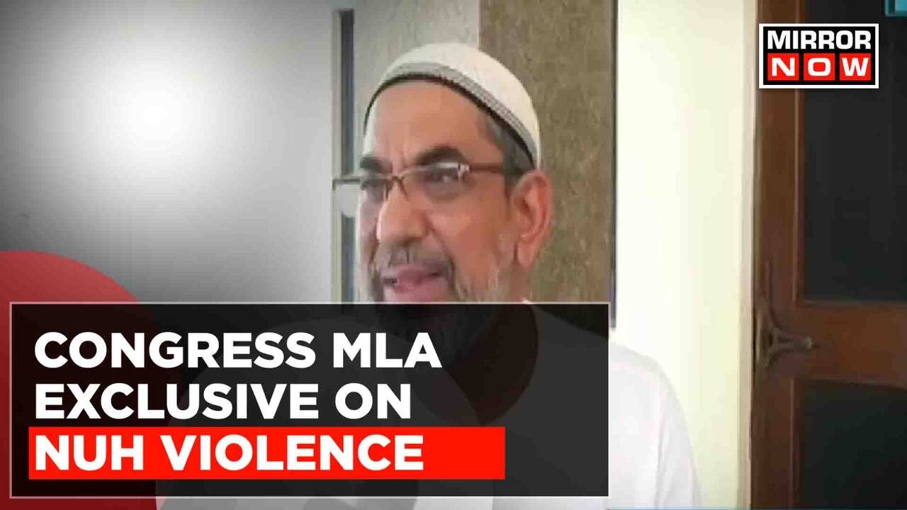Nuh Violence: Congress MLA Exclusive On Mewat Unrest | Internet ...