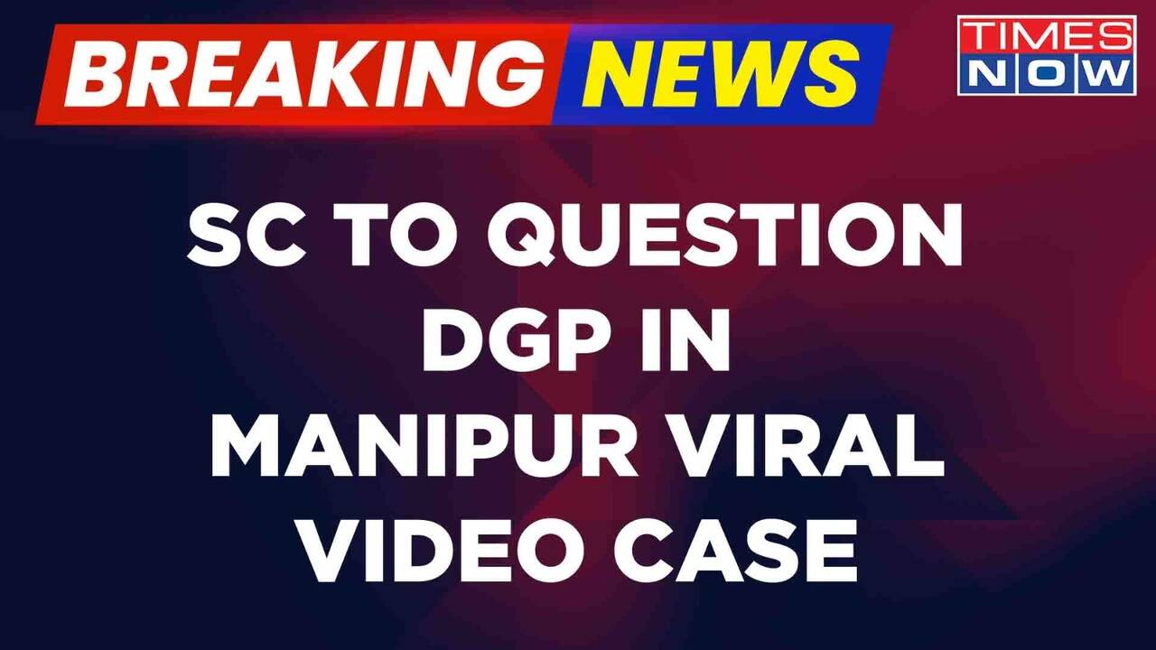 Breaking News | DGP To Be Questioned In Manipur Viral Video Case ...