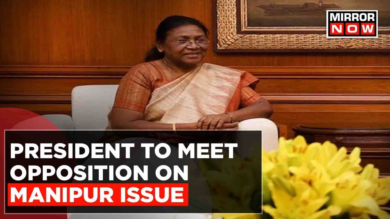 President Draupadi Murmu Agreed To Meet Opposition On Manipur Issue ...