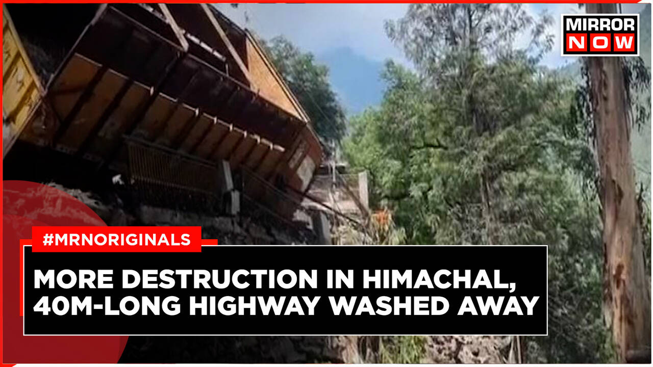More Destruction In Himachal, 40m-long Highway Washed Away | Society ...