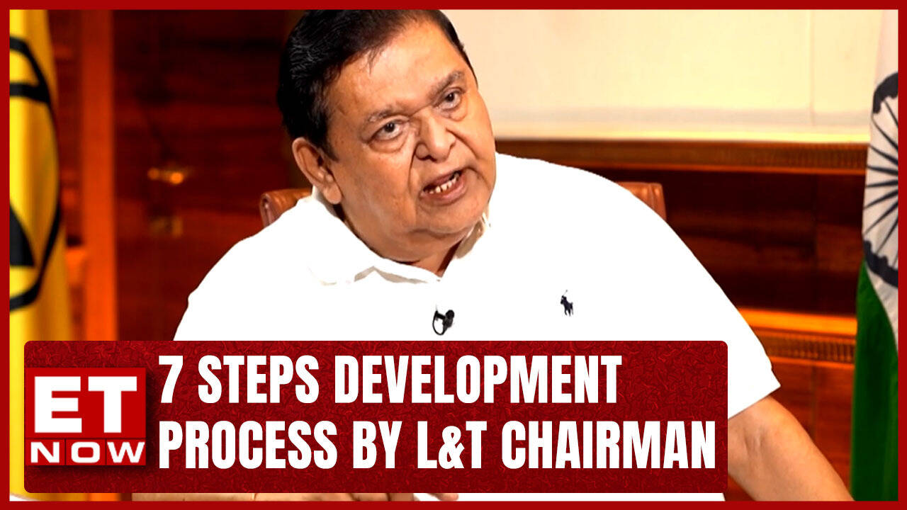 What Is 7 Steps Development Process Designed By L&T Chairman? | AM Naik Exclusive On ET Now ...