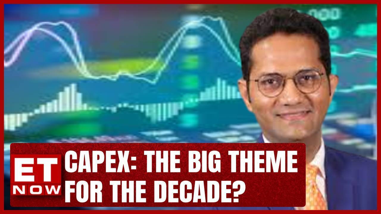 Capex- The Big Theme For The Decade? | Nilesh Shah Of Envision Capital Explains | ET Now | ET ...