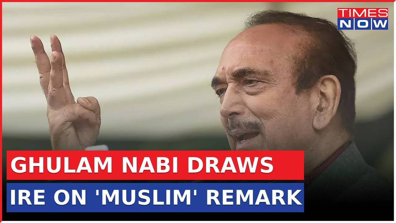 Ghulam Nabi Azad's Comment On Muslims Draws Ire; Oppn Slams, BJP ...