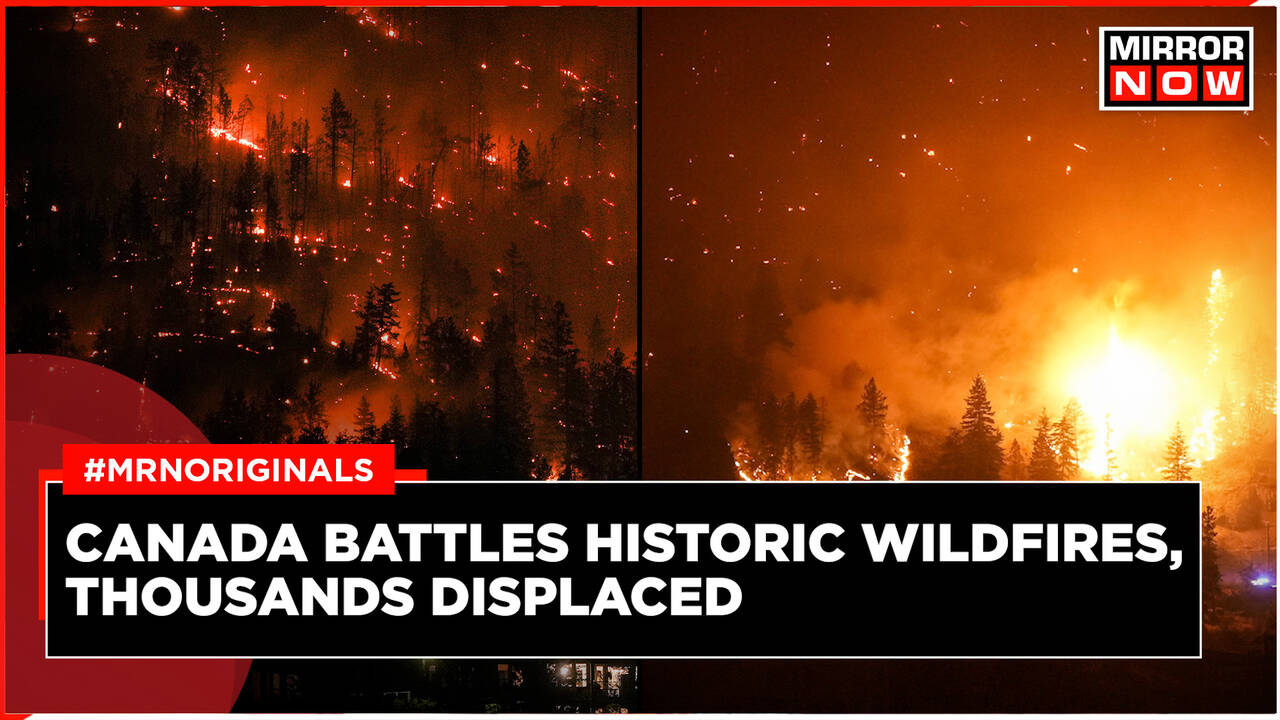 Thousands Forced To Evacuate As Canada Battles Unprecedented Wildfires ...
