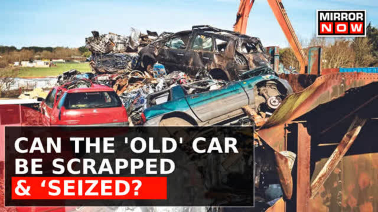 ‘Old Car Not Bekar’ | Is The ‘Seizing & Scrapping’ By Delhi Transport ...