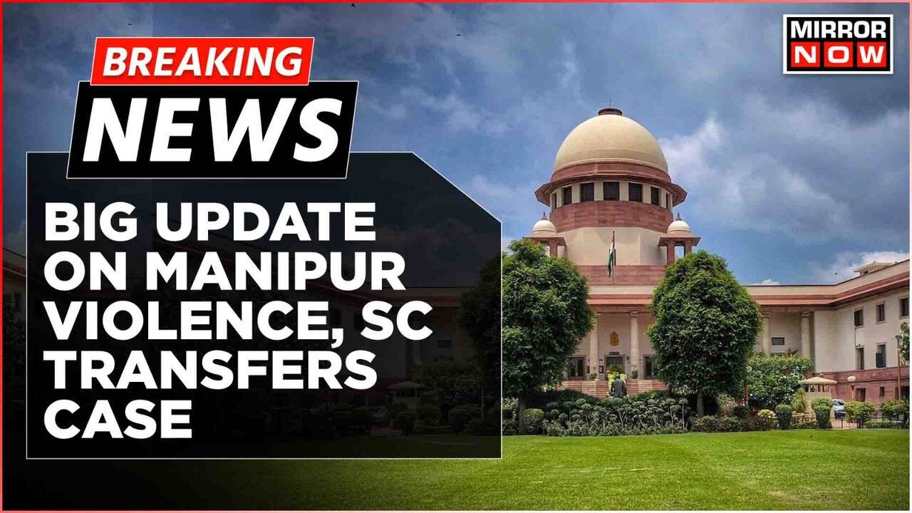 Breaking News | Supreme Court Transfers Manipur Violence Cases To Assam ...