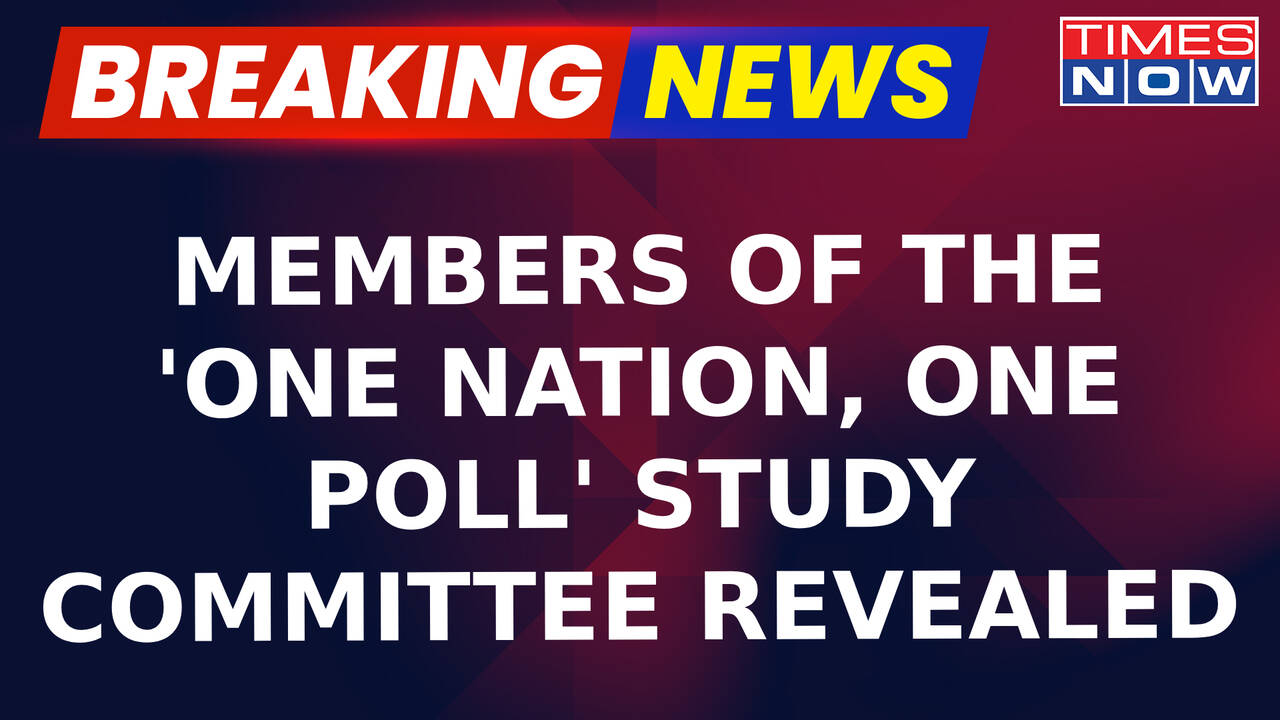 Breaking News | Who Are The Members Of The Committee To Study ‘One ...