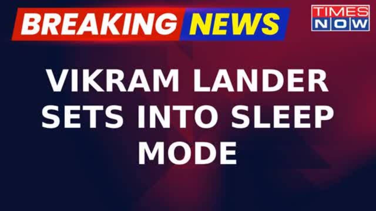 Breaking News | ISRO's Chandrayaan-3: Lander Vikram Enters Sleep Mode ...