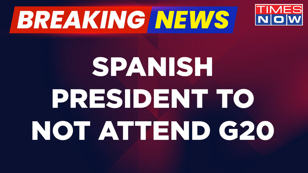 Breaking News | Spain's President To Skip G20 Summit; Tests COVID ...