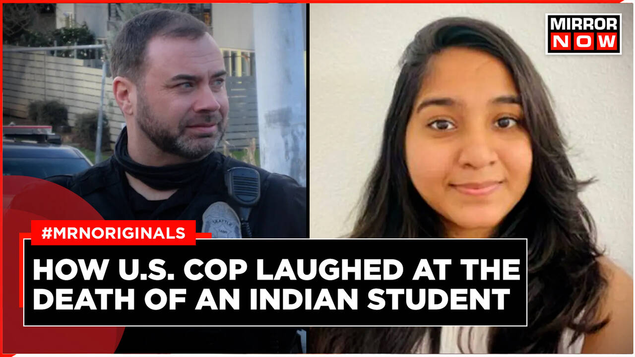 Seattle Cop Laughs and Mocks The Death of Indian Student Jaahnavi ...