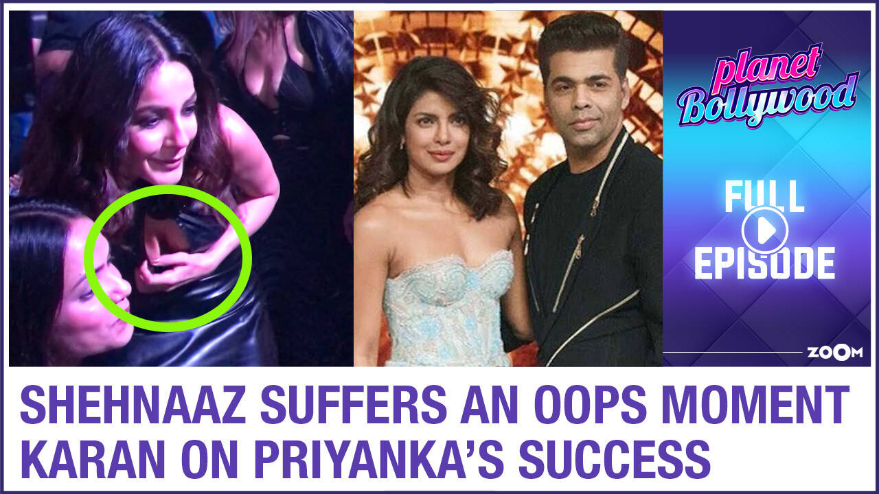 Shehnaaz Gill suffers an OOPS moment | Karan Johar REACTS to Priyanka ...