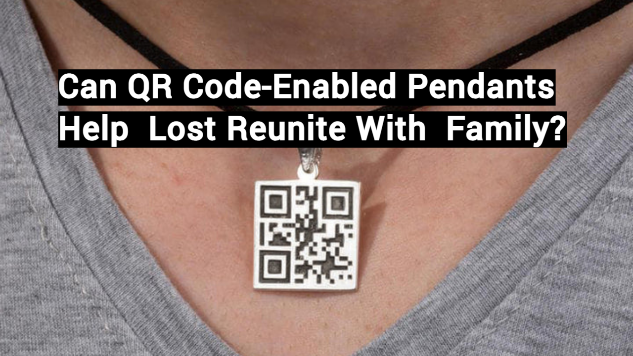 Can QR Code-Enabled Pendants Help Lost People Reunite With Their Family ...
