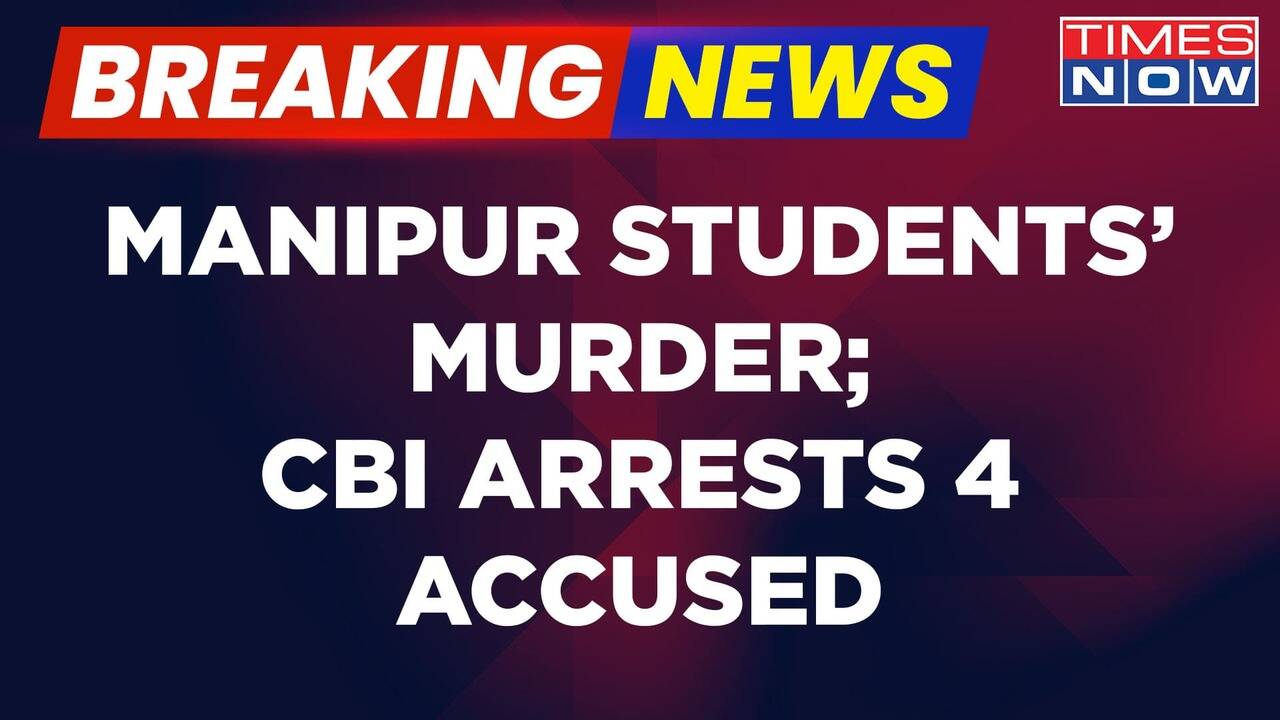 Breaking News: Manipur Students' Murder; CBI Arrests 4 Accused | CM ...