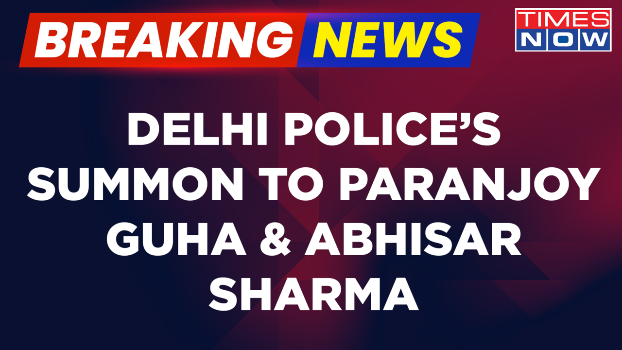 Breaking News: Delhi Police Issues Summon To Paranjoy Guha And Abhisar ...
